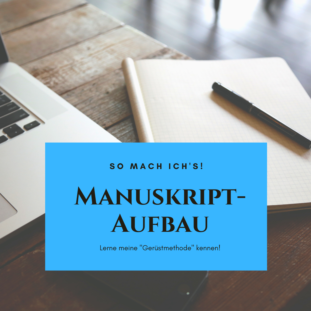 Thema Manuskript-Aufbau - lerne meine "Gerüstmethode" kennen und ...